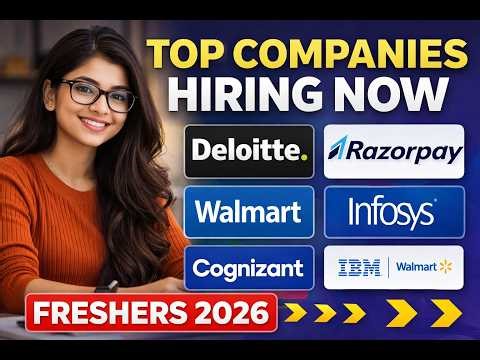 Top Companies Hiring Freshers 2026 | Deloitte, Razorpay, Infosys, Cognizant, IBM, Walmart