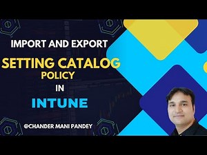 Import and Export Intune Setting Catalog Policy | Setting Catalog Policies In Intune