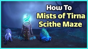 How to Mists of Tirna Scithe Maze – World of Warcraft Shadowlands