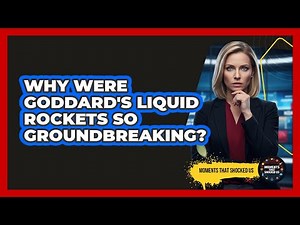 Why Were Goddard's Liquid Rockets So Groundbreaking?