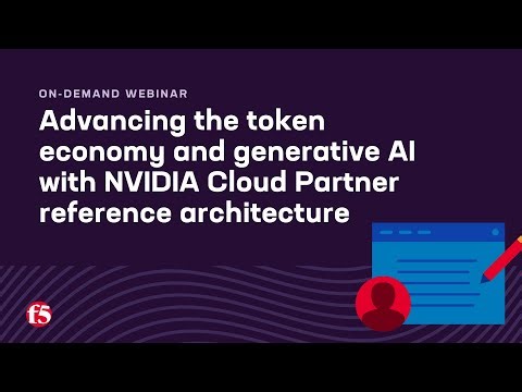 F5 BIG-IP + NVIDIA: Token Economy and Governance | On-demand Webinar