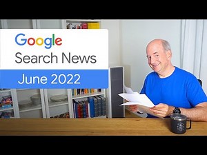 Google Search News (June ‘22) - Ecommerce Essentials, Google I/O Announcements, and more!