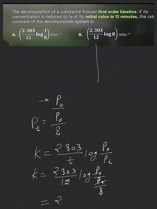 The decomposition of a substance follows first order kinetics. ... | Filo