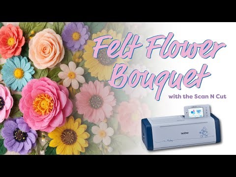 The AllBrands Show | Felt Flower Bouquet with the Scan N Cut