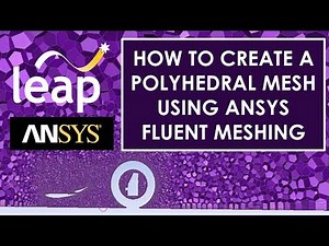 How to create a Polyhedral Mesh using ANSYS Fluent Meshing