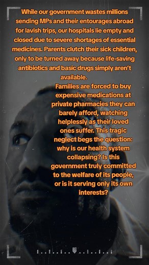 As our government squanders millions on MPs' globetrotting, it fails to provide basic life-saving drugs. Hospitals are closed due to critical shortages, leaving desperate parents turned away with sick children. Why is our health system in shambles? Is this government for the people or just for itself? | Big Lee