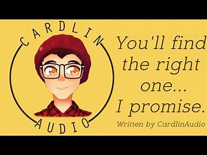 ASMR Voice: You'll find the right one... I promise [M4F] [Best friend] [Dating advice]