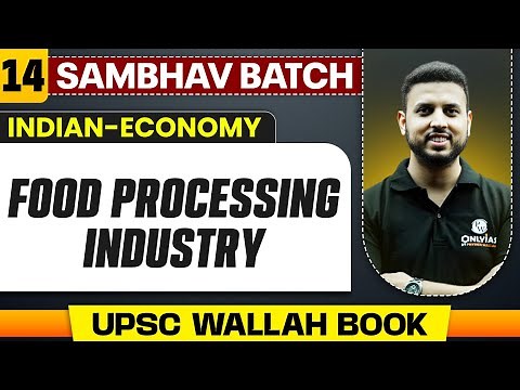 Food Processing Industry Full Chapter | Indian Economy - Chapter 14 | UPSC Preparation