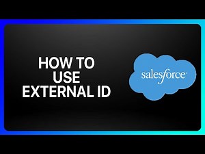 How To Use External ID In Salesforce Tutorial