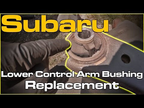 Subaru Legacy/Outback Control Arm Bushing Replacement