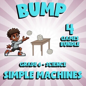 4 BUMP Science Games - Simple Machines - Grade 6 No Prep Review Activity
