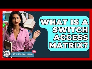 What Is A Switch Access Matrix? - Special Education Learning