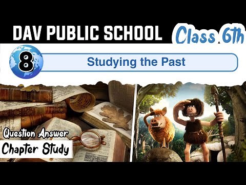 Chapter 8 | Studying The Past | Class 6 DAV Social Sci. | All Questions | (Briefly Explained) 🔥🔥🔥