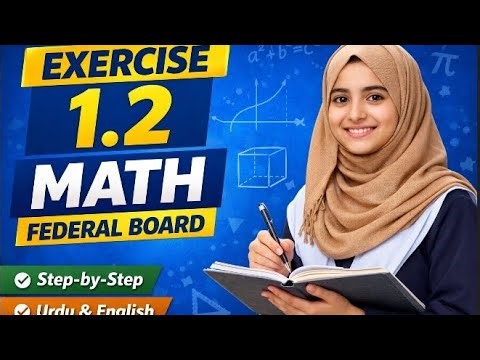 Exercise 1.2 part 1 Math | Federal Board | Urdu & English Explanation