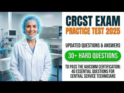 Pass the 2026 CRCST Exam: 40 Must-Know Practice Questions for IAHCSMM Certification Success