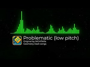NIGHTkilla - Problematic (low pitch remix) | Geometry Dash songs