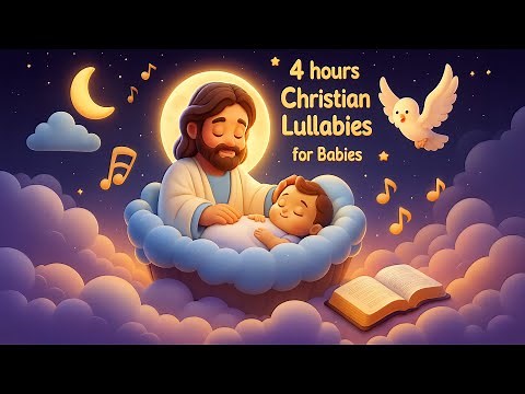 4 Hour Christian Lullabies for Babies | Soothing Sleep Music with Psalms & Scriptures
