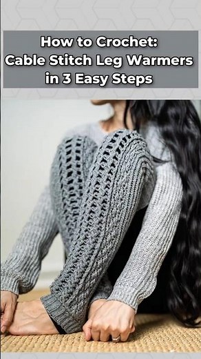 How to Crochet Cable Stitch Leg Warmers in 5 Easy Steps