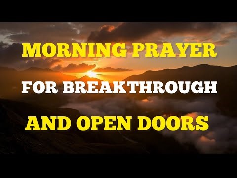 A Powerful Morning Prayer for Breakthrough and Open Doors | Start Your Day With God