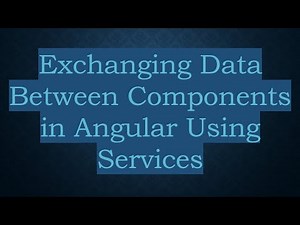 Exchanging Data Between Components in Angular Using Services