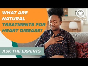What Are Natural Treatments for Heart Disease | Ask The Experts | Sharecare