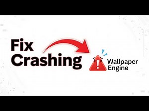 How To Fix Wallpaper Engine Crashing