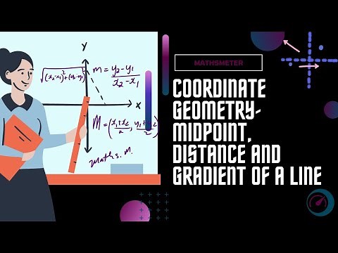 Coordinate Geometry - Midpoint, Distance and Gradient