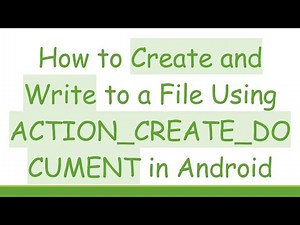 How to Create and Write to a File Using ACTION_CREATE_DOCUMENT in Android