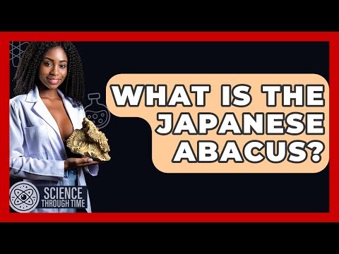 What Is The Japanese Abacus? - Science Through Time