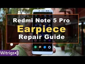 Redmi Note 5 Pro Earpiece Repair Guide | Replacement