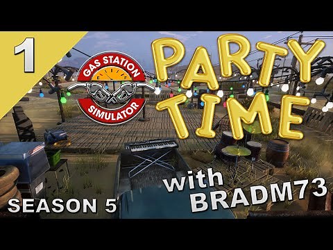 GAS STATION SIMULATOR "PARTY TIME" DLC - Season 5 - Episode 1: LET'S PARTY!!!!