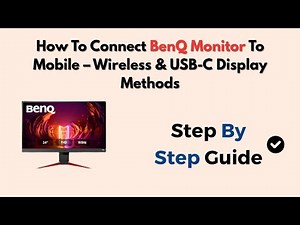 How To Connect BenQ Monitor To Mobile – Wireless & USB-C Display Methods