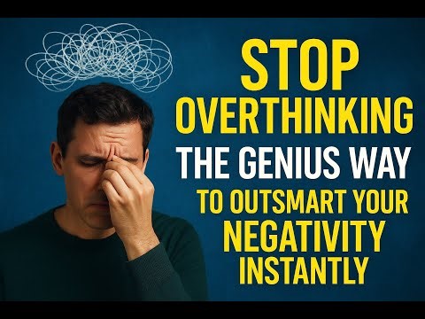 Stop Overthinking: The Genius Way To Outsmart Your Negativity Instantly