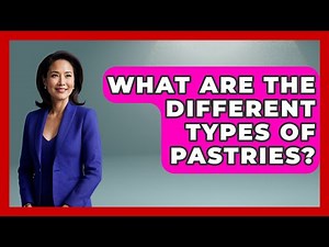 What Are The Different Types Of Pastries? - Learn As An Adult