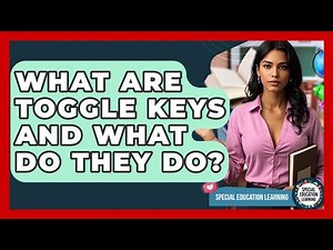 What Are Toggle Keys And What Do They Do? - Special Education Learning