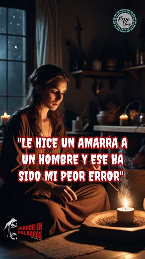 "Le hice un amarre a un hombre y ese ha sido mi peor error" | Terror en Palabras