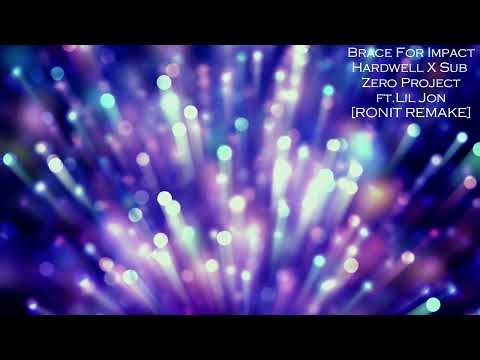 Brace For Impact - Hardwell & Sub Zero Project ft. Lil Jon [RONIT REMAKE]