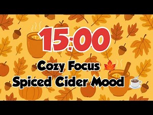🍂 ☕ 15-Minute Focus Timer | Warm Autumn Vibes & Spiced Apple Cider