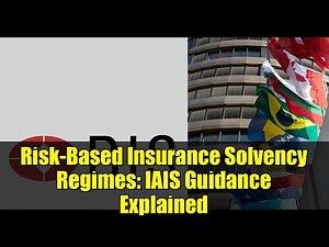 Risk-Based Insurance Solvency Regimes: IAIS Guidance Explained