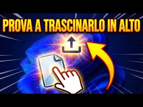 Prova a trascinare un File in Alto SU Windows 11: Ecco Cosa Succede!