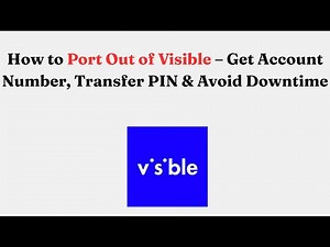 How to Port Out of Visible – Get Account Number, Transfer PIN & Avoid Downtime