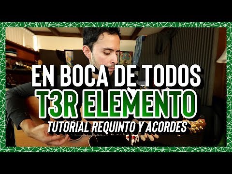 En Boca de Todos - T3R Elemento - Tutorial - REQUINTO - ACORDES - Guitarra