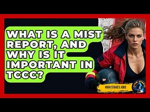 What Is A MIST Report, And Why Is It Important In TCCC? - High Stakes Jobs