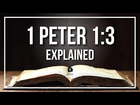 1 PETER 1:3 Explained - What Does The Bible Verse 1 PETER 1:3 [KJV] REALLY Mean?