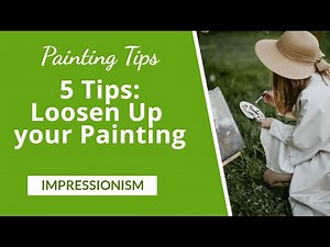 5 Proven Tips for Loose and Vibrant Impressionist Painting