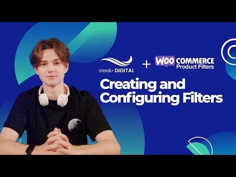 Product Filters for WooCommerce - Lesson 2: Creating & Configuring Filters