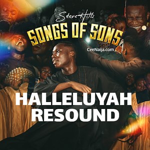 MP3 DOWNLOAD: SteveHills - Hallelujah Resound [  Lyrics] | CeeNaija