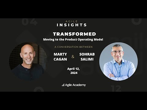 Transformed - Moving to the Product Operating Model (Marty Cagan in conversation with Sohrab Salimi)