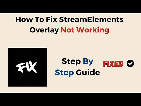 How To Fix StreamElements Overlay Not Working