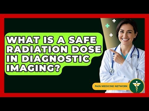 What Is A Safe Radiation Dose In Diagnostic Imaging? - Pain Medicine Network